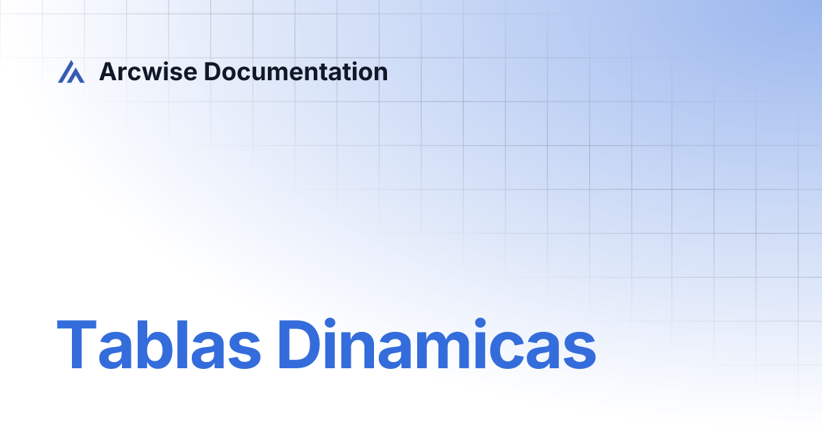 Tablas Dinamicas | Arcwise Documentation