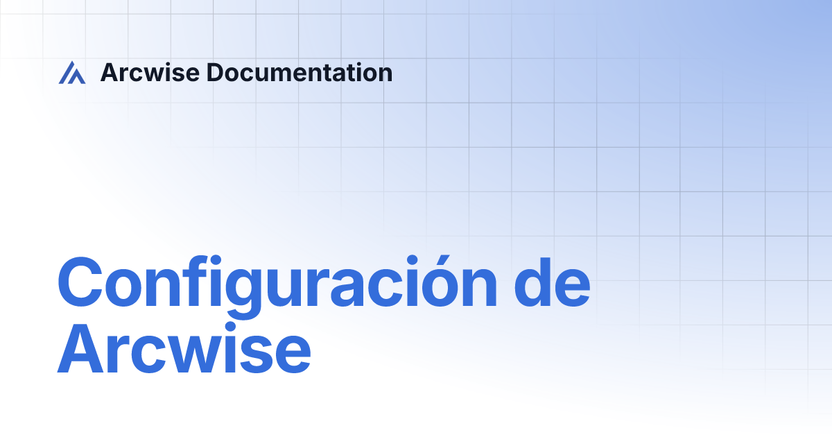 Configuración de Arcwise | Arcwise Documentation