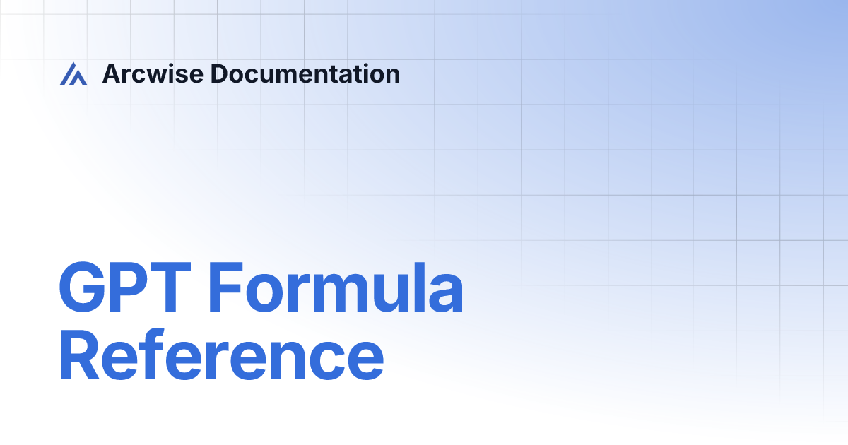 GPT Formula Reference | Arcwise Documentation