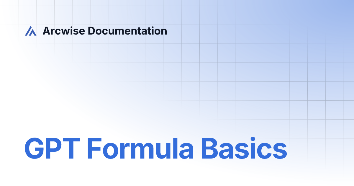 GPT Formula Basics | Arcwise Documentation
