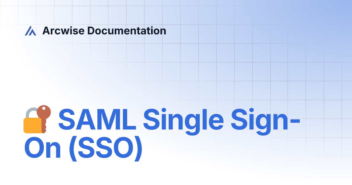 🔐 SAML Single Sign-On (SSO) | Arcwise Documentation