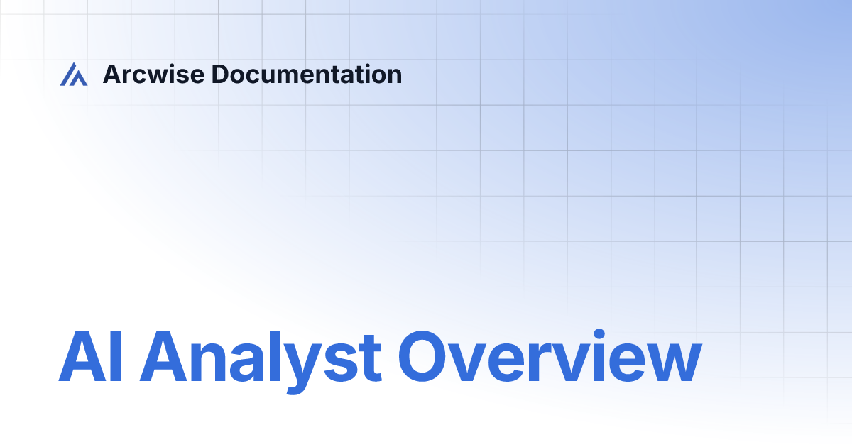 AI Analyst Overview | Arcwise Documentation