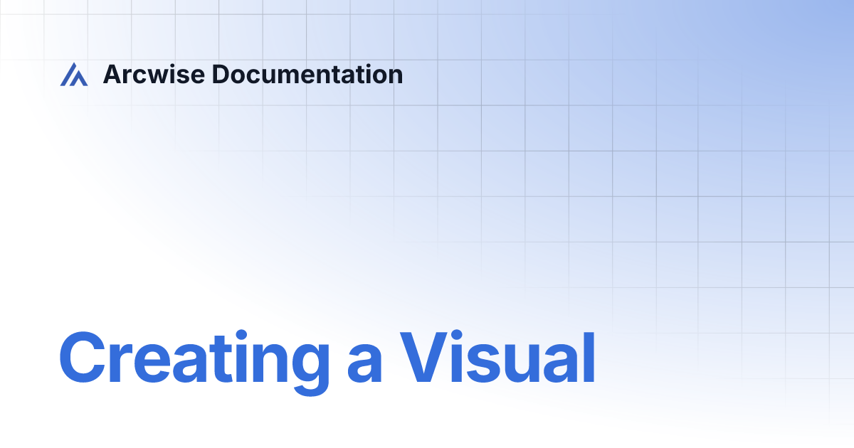 Creating a Visual | Arcwise Documentation