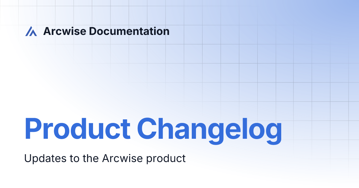 Product Changelog | Arcwise Documentation