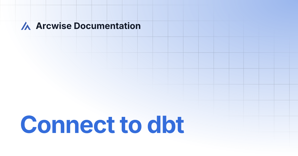 Connect to dbt | Arcwise Documentation