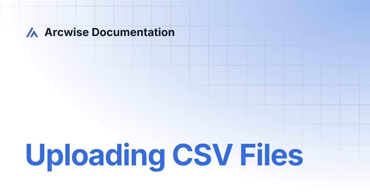 Uploading CSV Files | Arcwise Documentation