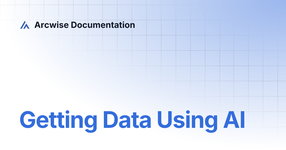 Getting Data Using AI | Arcwise Documentation